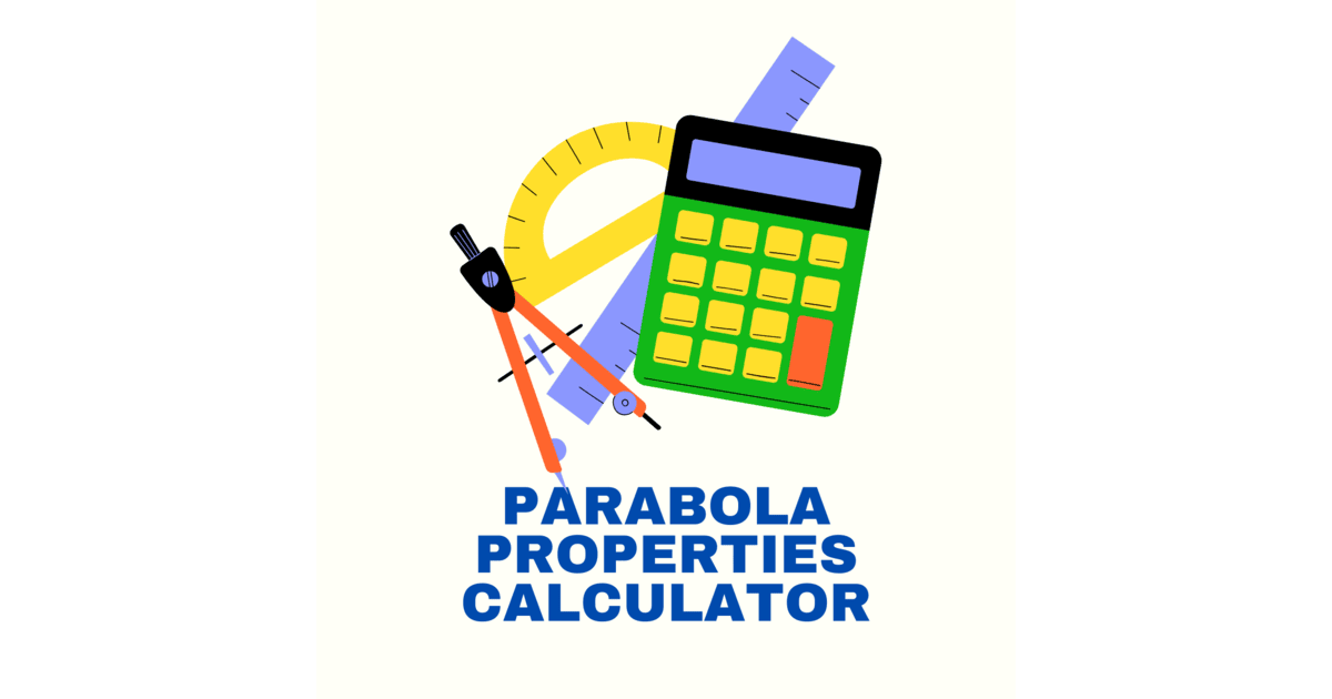 Parabola Properties Calculator | quadraticequationcalculator.net